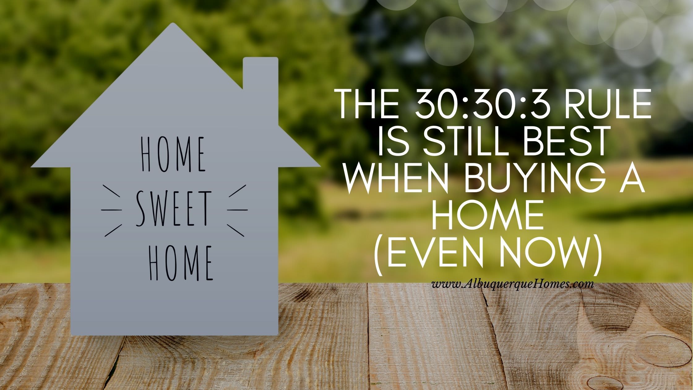 The 30 30 3 Rule Is Still Best When Buying A Home Even Now 